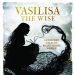The history of Vasilisa – Long Lost Fairy Tales
